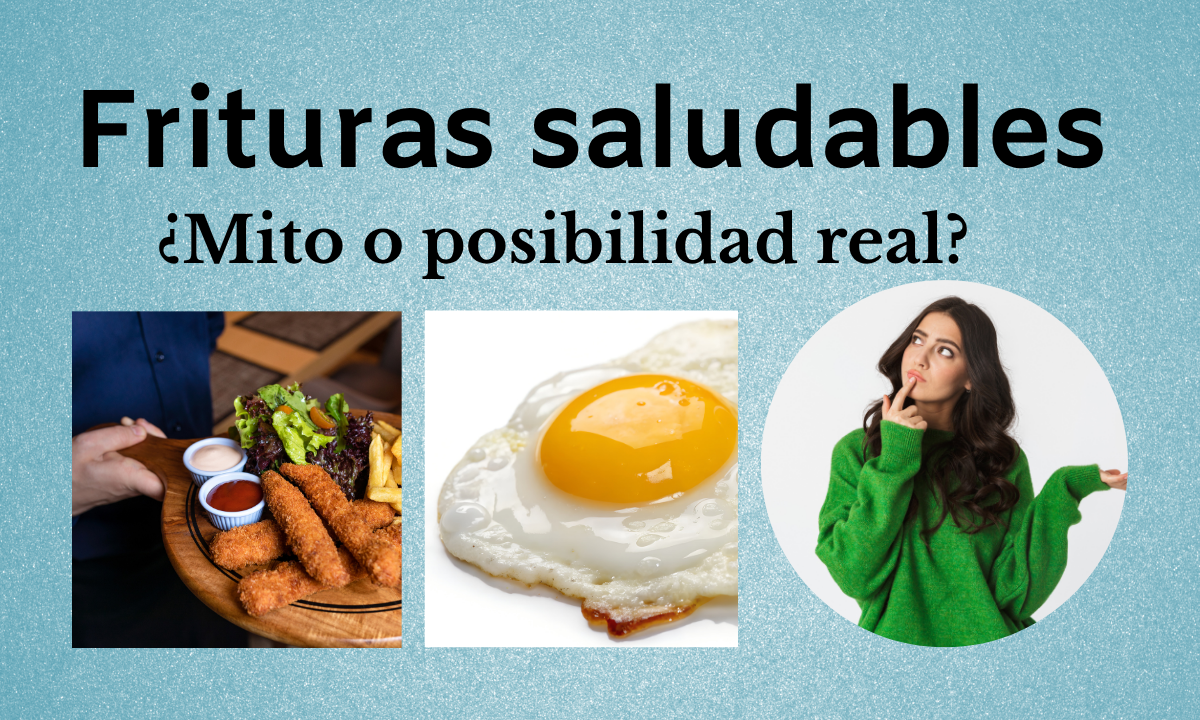 Frituras saludables: ¿mito o posibilidad real? - ALIMENTA TU VIDA